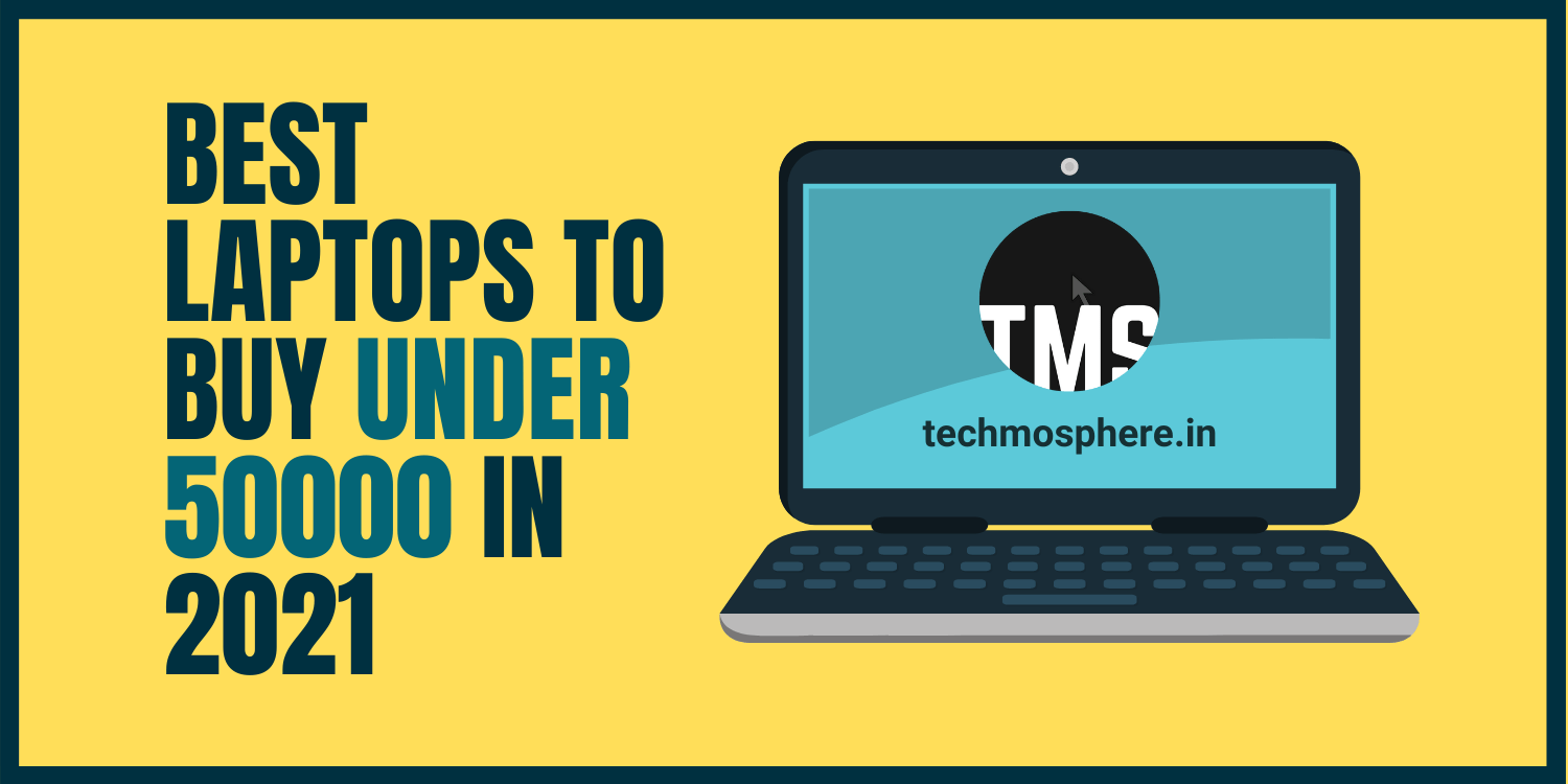 Best Laptops Under 50000 in India 2021 with i5 8GB RAM and Ryzen 5 8GB ...